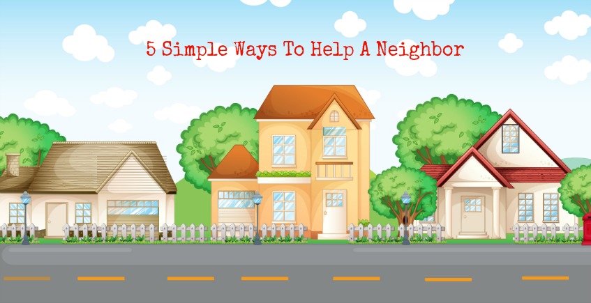 5 Simple Ways To Help Your Neighbor Family Review Guide