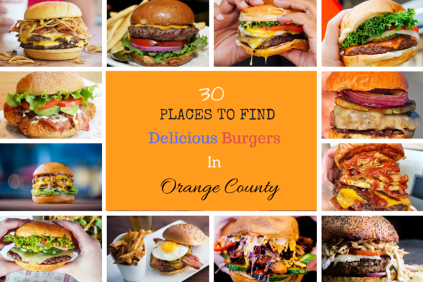 30+ Places To Find The Best Burgers in OC - Family Review Guide